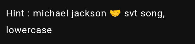 Hint : michael jackson 🤝 svt song, lowercase