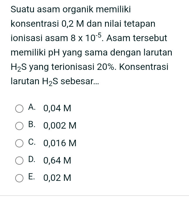 Suatu asam organik memiliki konsentrasi 0,2 | StudyX