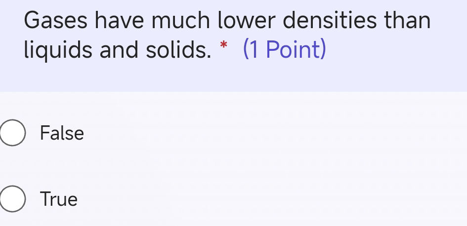 Gases have much lower densities than liquids | StudyX