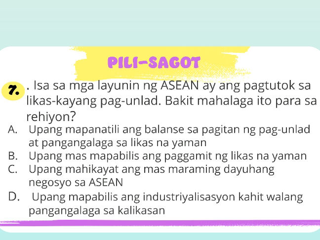 7. Isa sa mga layunin ng ASEAN ay ang | StudyX