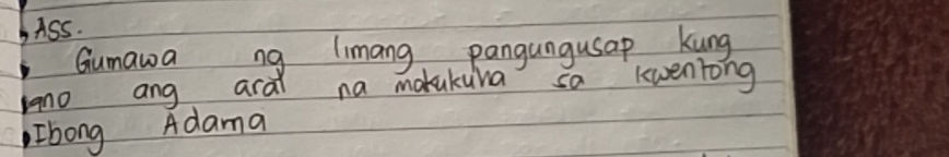 Gumawa ng limang pangungusap kung ano ang | StudyX
