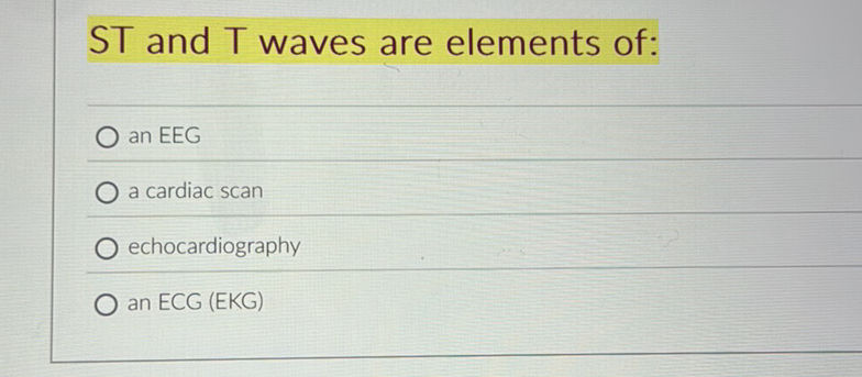 ST and T waves are elements of: an EEG a | StudyX