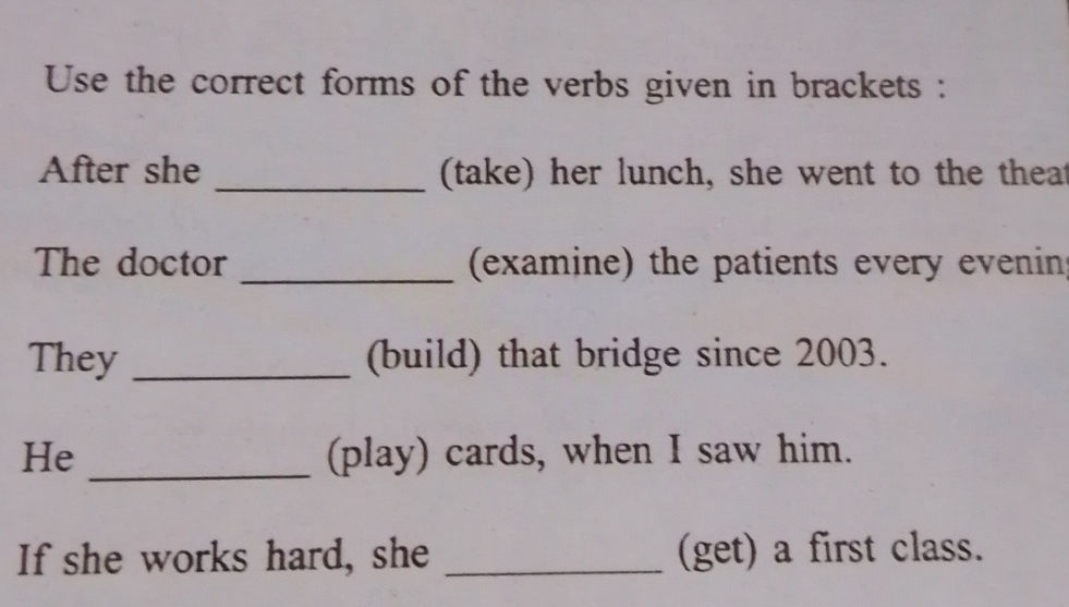 Use the correct forms of the verbs given in | StudyX