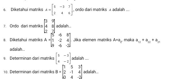 6. Diketahui matriks A = 5 -3 7 2 | StudyX