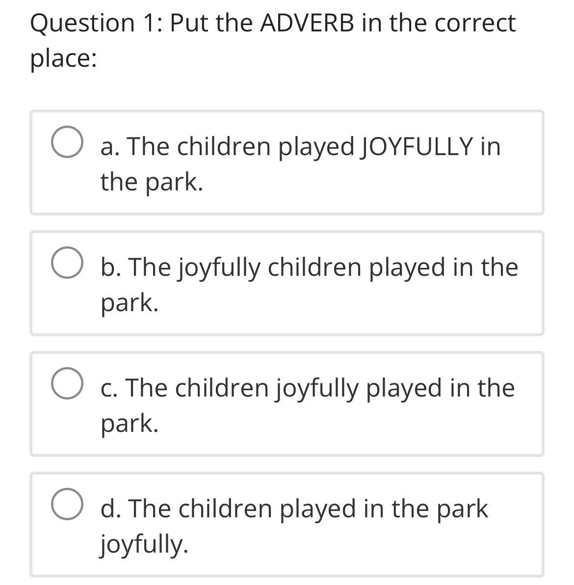 Question 1: Put the ADVERB in the correct | StudyX