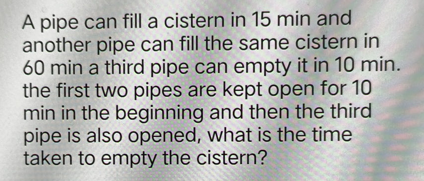 A pipe can fill a cistern in 15 min and | StudyX
