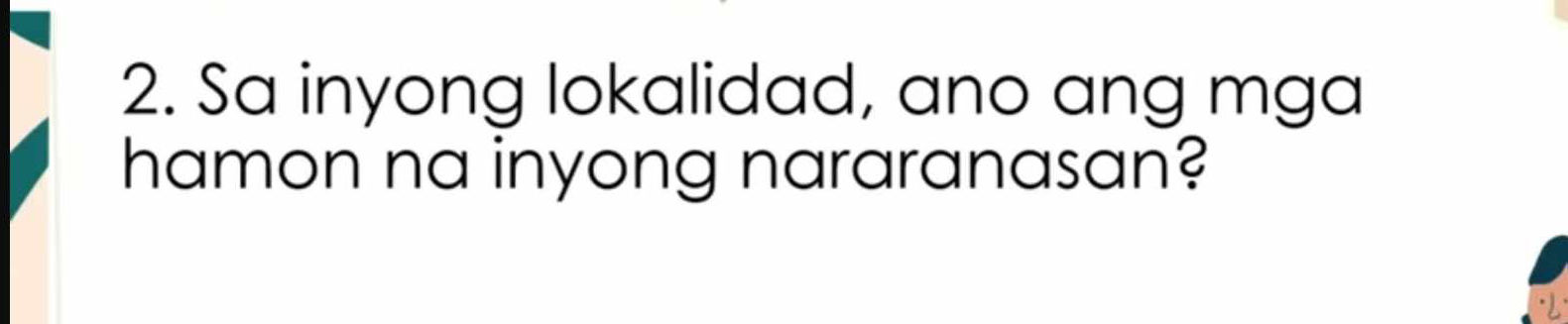 2. Sa inyong lokalidad, ano ang mga hamon na | StudyX
