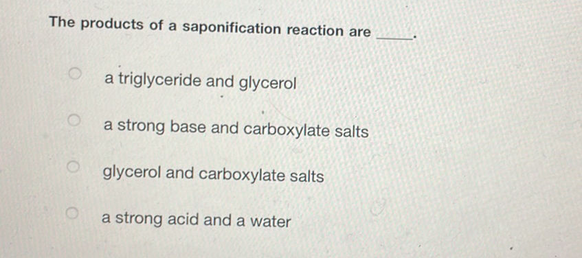 The products of a saponification reaction | StudyX