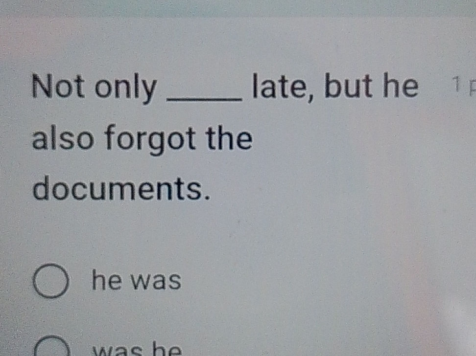Not only late, but he also forgot the