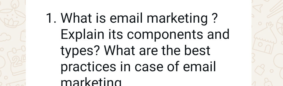 1. What is email marketing ? Explain its | StudyX