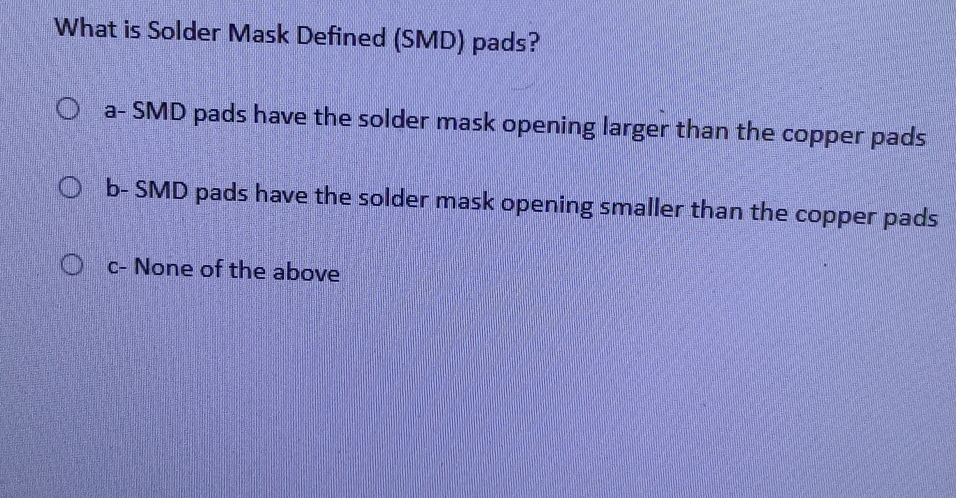 What is Solder Mask Defined (SMD) pads? a- | StudyX