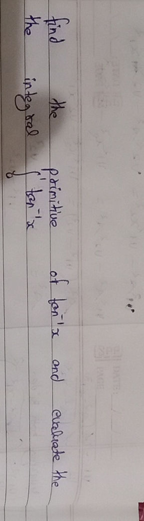 Find the primitive of $tan^{-1}x$ and | StudyX