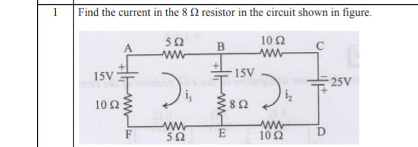 Find the current in the 8 \( \) resistor in | StudyX