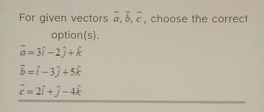 For given vectors $ {a}, {b}, {c}$, choose | StudyX