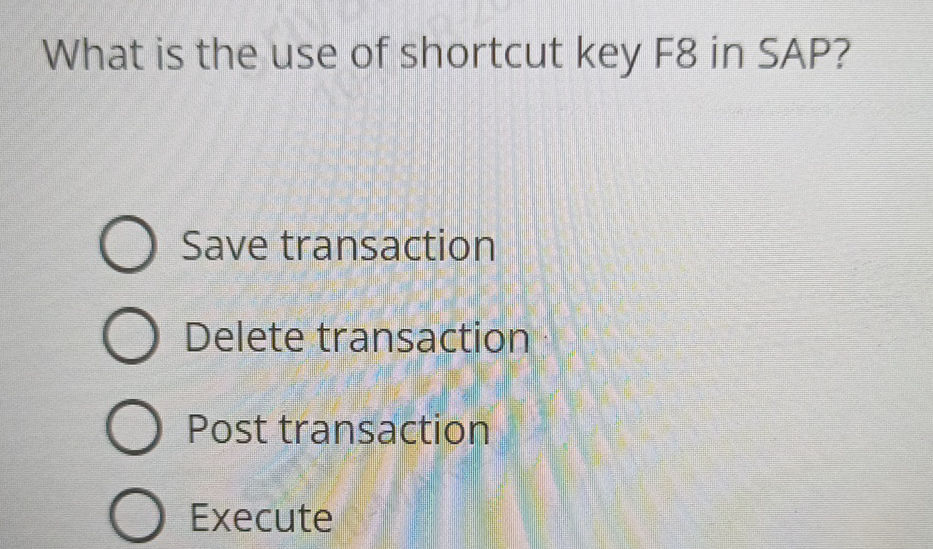 What is the use of shortcut key F8 in SAP? | StudyX