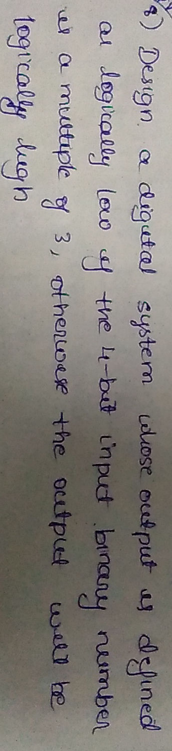 8) Design a digital system whose output is | StudyX