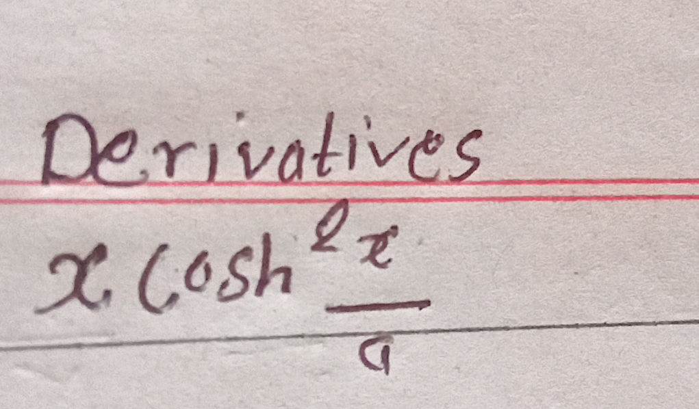 Derivative of x cosh^(2x/a) | StudyX