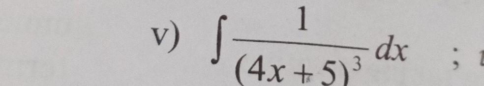 Integral of 1/(4x+5)^3 | StudyX