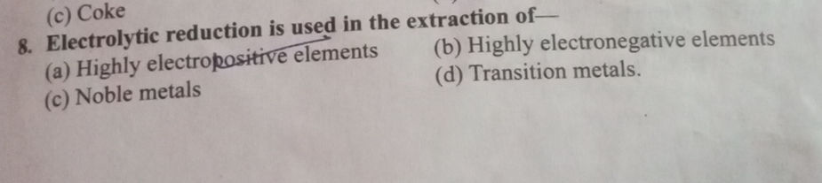 8. Electrolytic reduction is used in the | StudyX