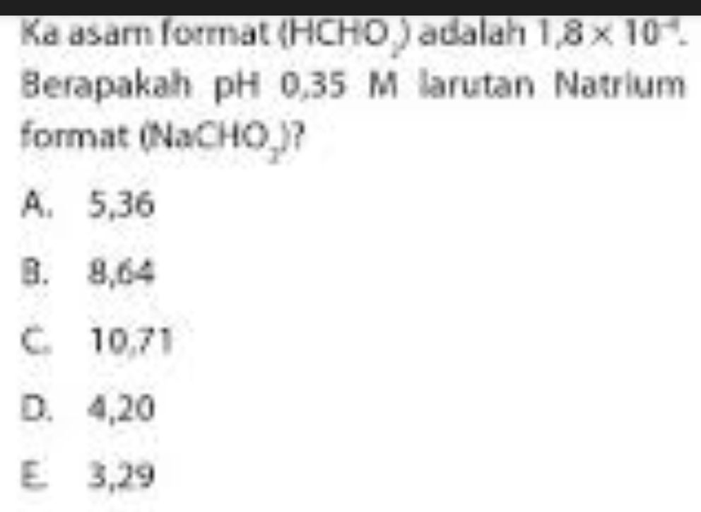 Ka asam format (HCHO₂) adalah 1,8 x 10⁻⁴. | StudyX