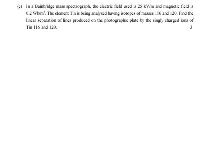 (c) In a Bainbridge mass spectrograph, the | StudyX