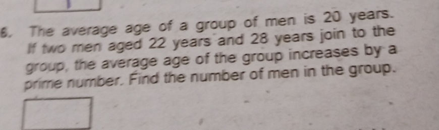 6. The average age of a group of men is 20 | StudyX
