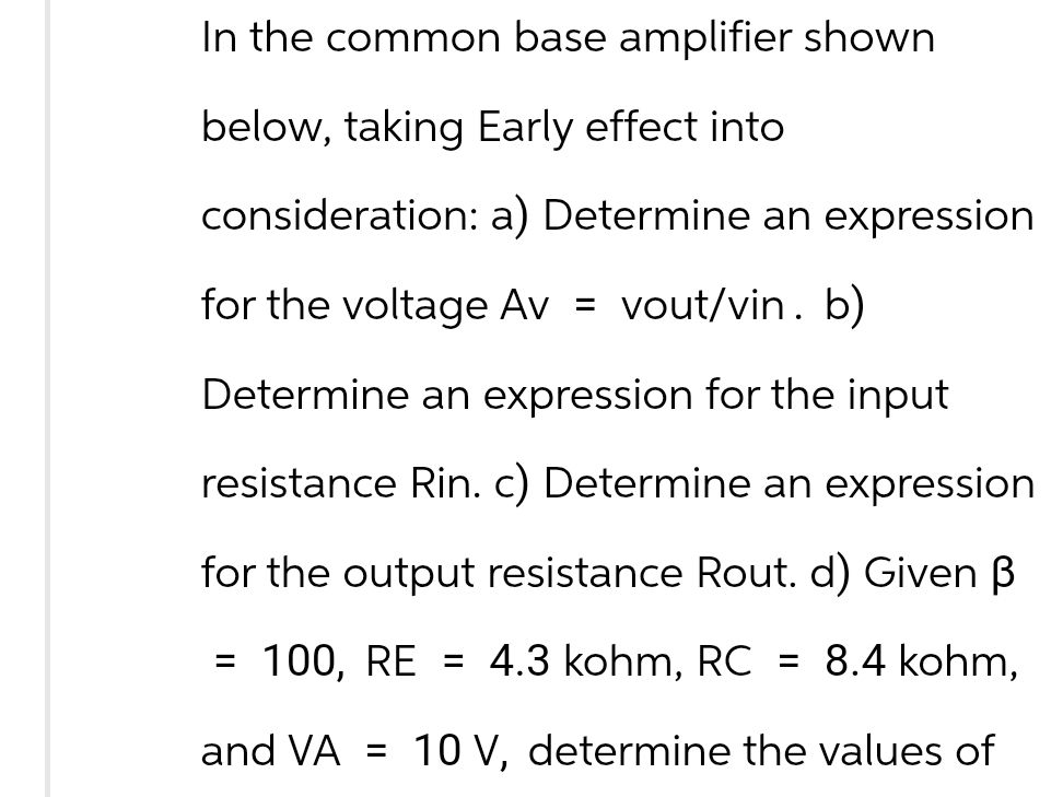 In the common base amplifier shown below, | StudyX
