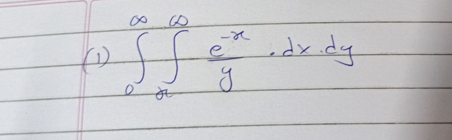 (1) $ _{0}^{ } _{a}^{ } {e^{-x}}{y} .dx.dy$ | StudyX