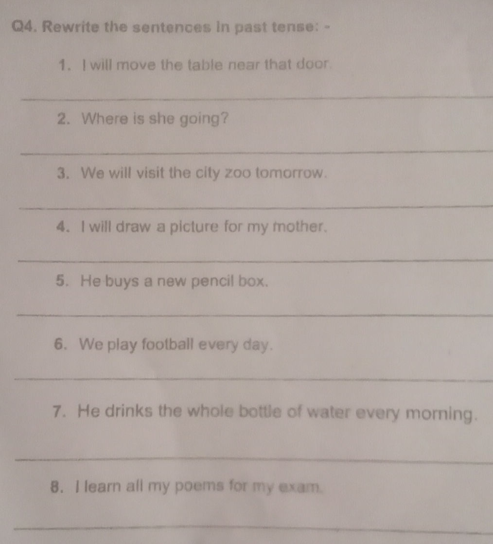 Q4. Rewrite the sentences in past tense: - | StudyX
