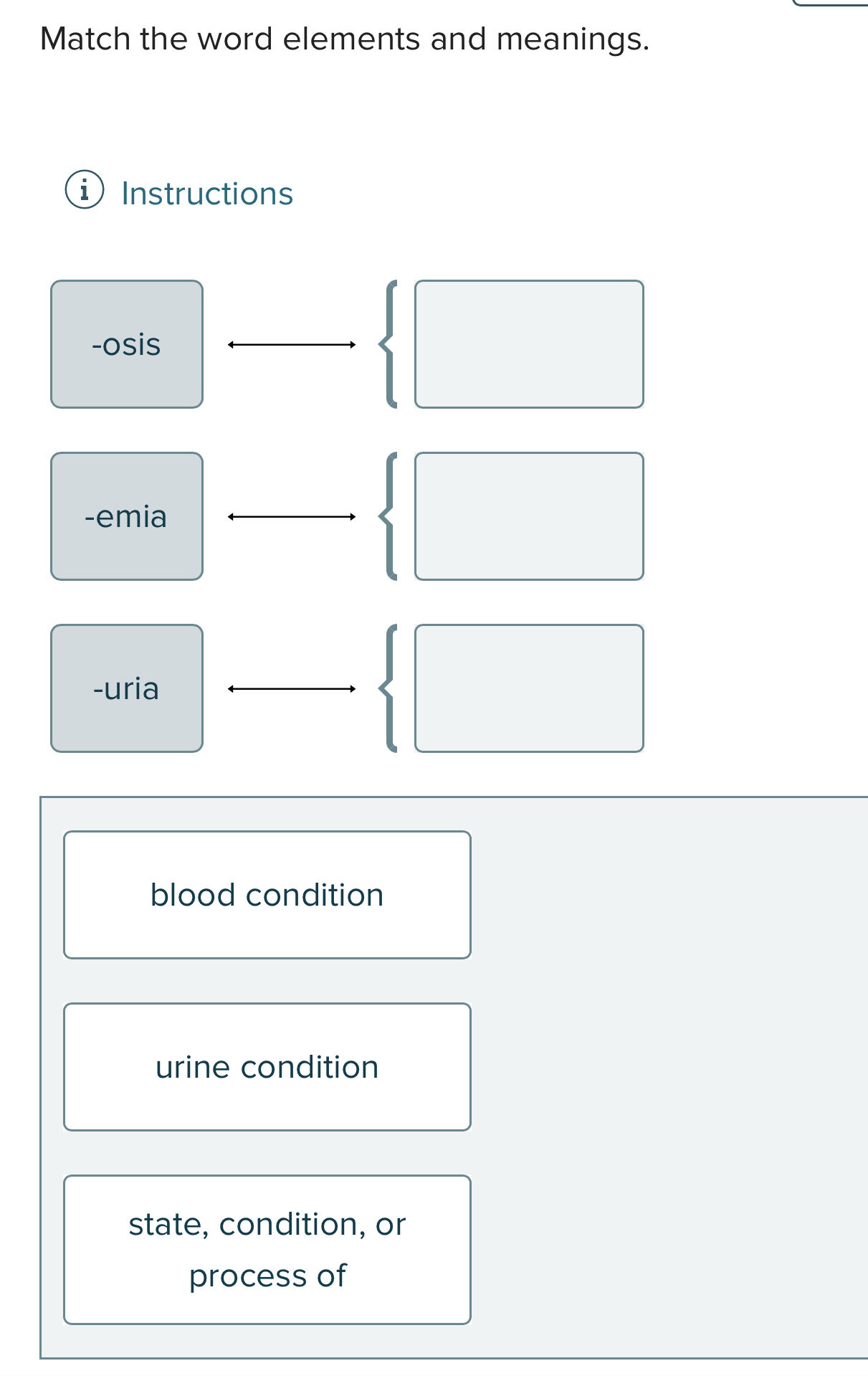 Match the word elements and meanings. -osis | StudyX