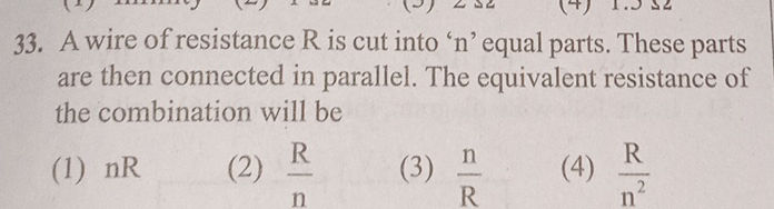 33. A wire of resistance R is cut into 'n' | StudyX