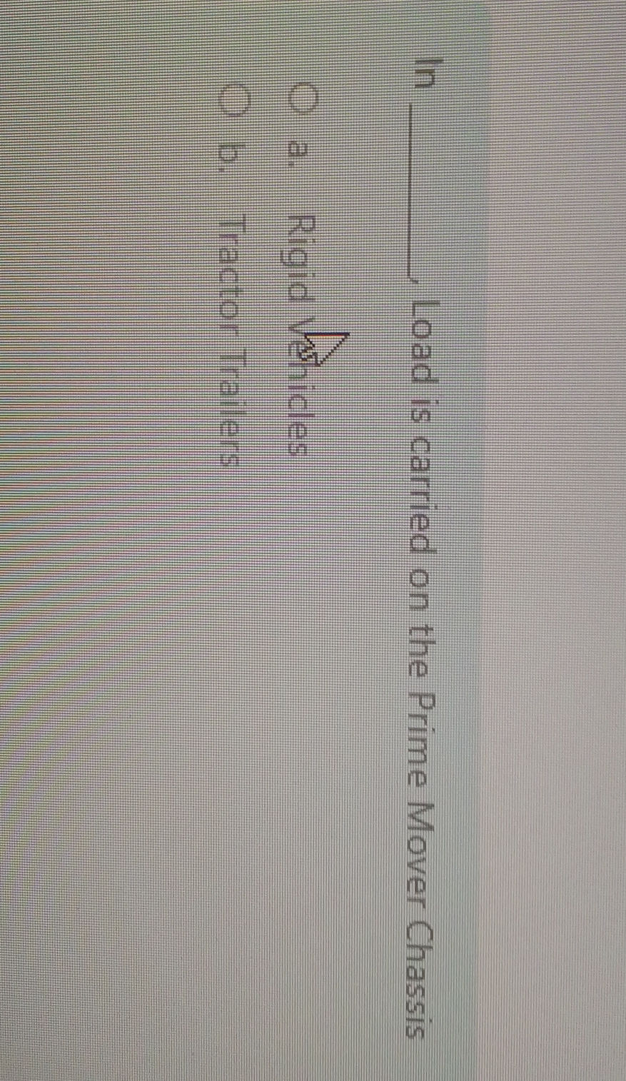 In ______ Load is carried on the Prime Mover | StudyX