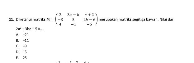 11. Diketahui matriks M = 2 3a-b c+2 \ | StudyX