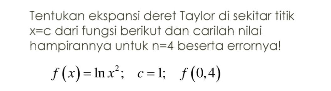 Tentukan ekspansi deret Taylor di sekitar | StudyX