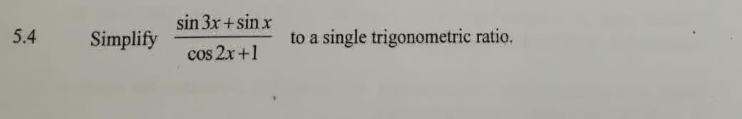 5.4 Simplify $ { 3x + x}{ 2x + 1}$ to a | StudyX