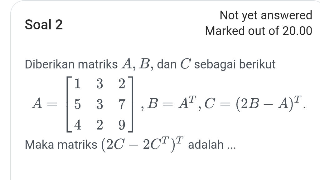 Soal 2 Diberikan matriks $A$, $B$, dan $C$ | StudyX