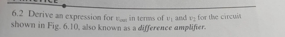 6.2 Derive an expression for $v_{out}$ in | StudyX