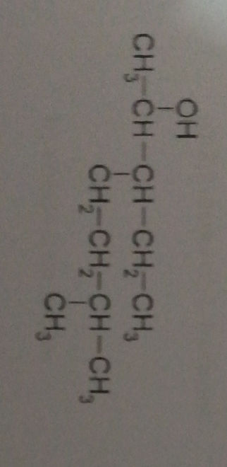 OH CH3-CH-CH-CH2-CH3 CH2-CH2-CH-CH₃ CH3 | StudyX