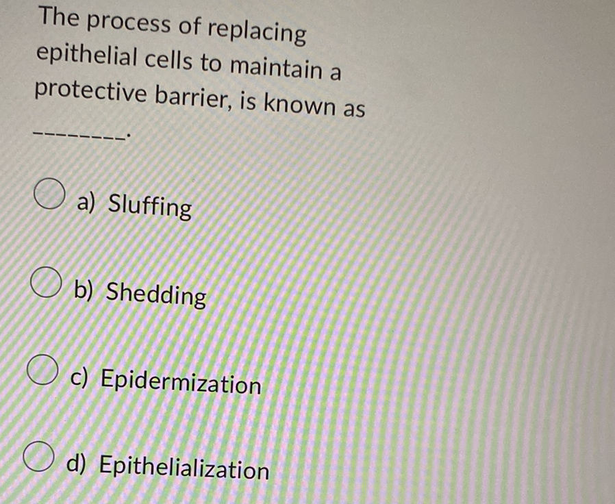 The process of replacing epithelial cells to | StudyX