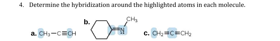 4. Determine the hybridization around the | StudyX