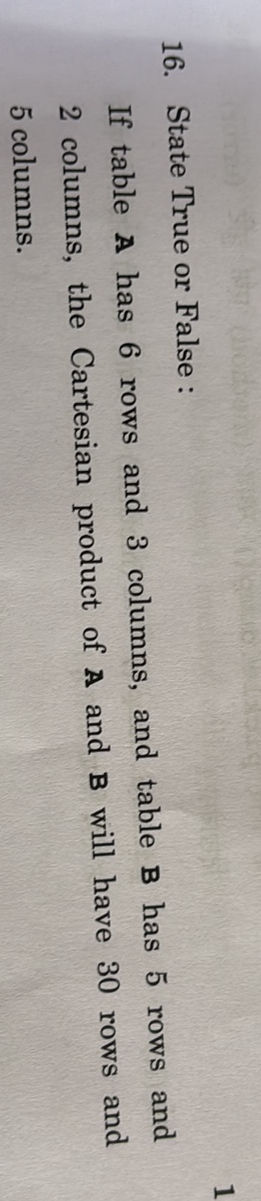 16. State True or False: If table A has 6 | StudyX