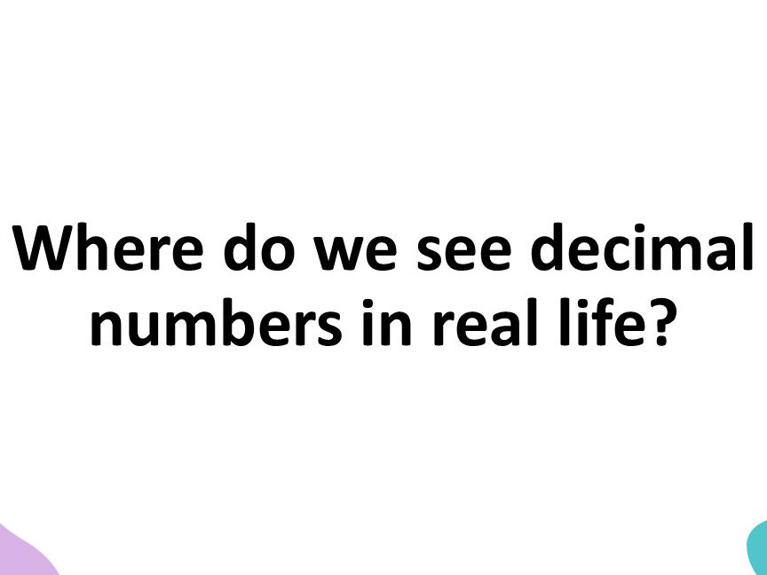 Where do we see decimal numbers in real life? | StudyX