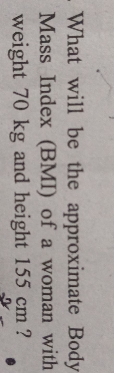 What will be the approximate Body Mass Index | StudyX