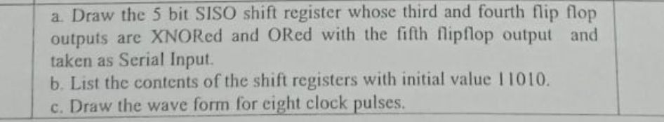 a. Draw the 5 bit SISO shift register whose | StudyX