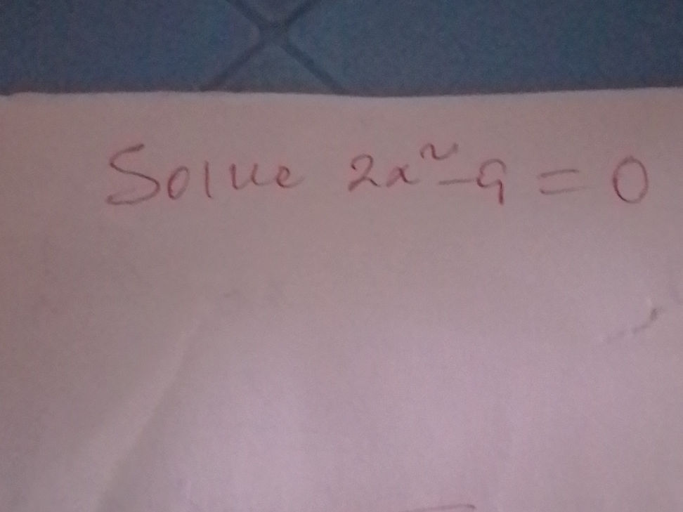 Solve Quadratic Equation: 2x^2 - 9 = 0 | StudyX