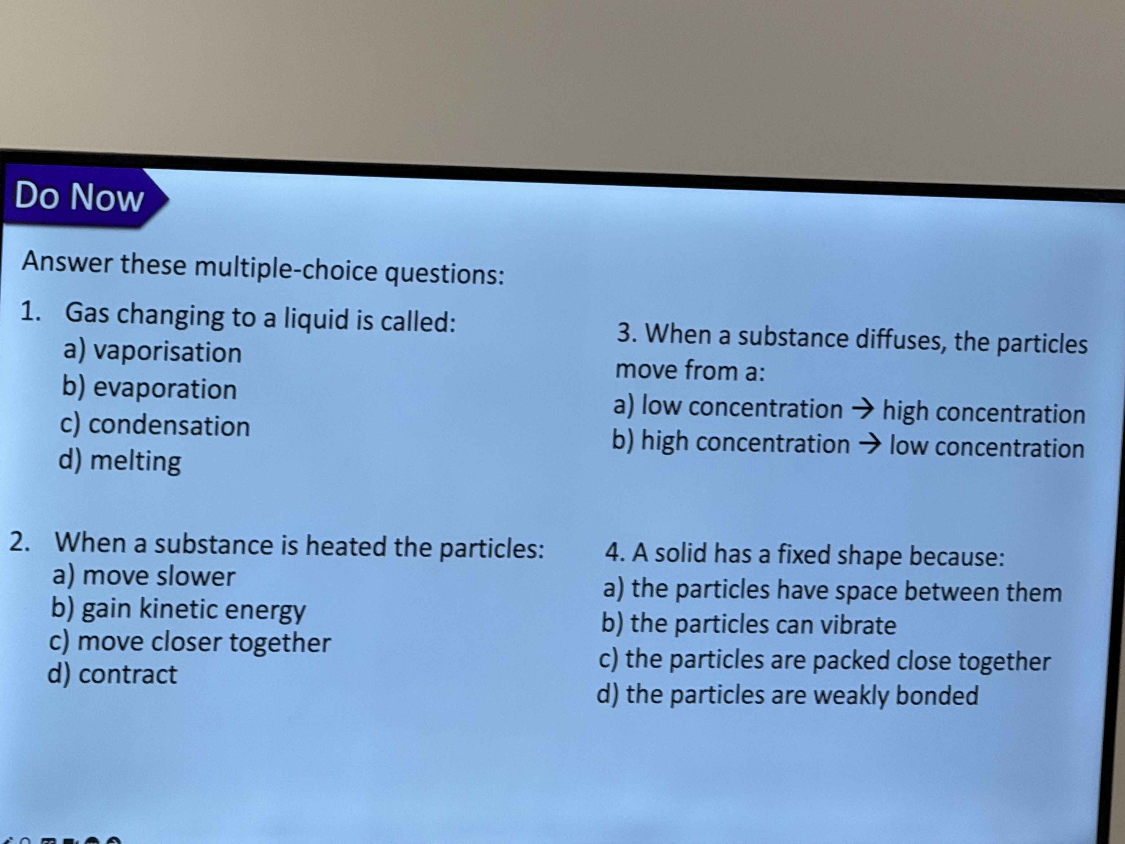 1. Gas changing to a liquid is called: a) | StudyX