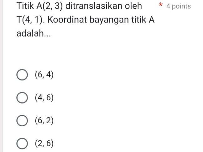 Titik A(2, 3) ditranslasikan oleh T(4, 1). | StudyX