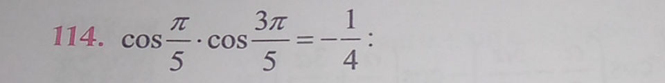 Prove cos(π/5) * cos(3π/5) = -1/4 | StudyX