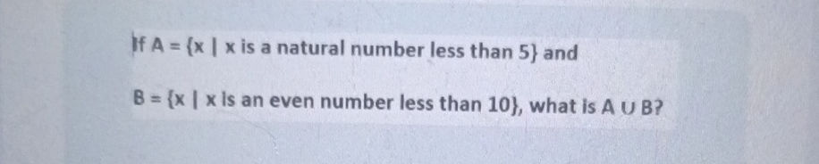 If A = {x | x is a natural number less than | StudyX