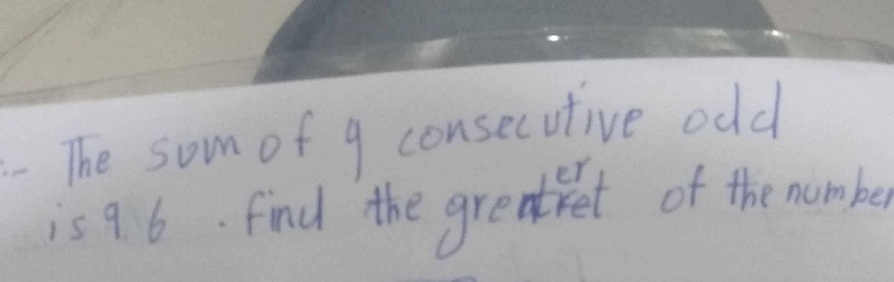 The sum of 9 consecutive odd is 96. Find the | StudyX